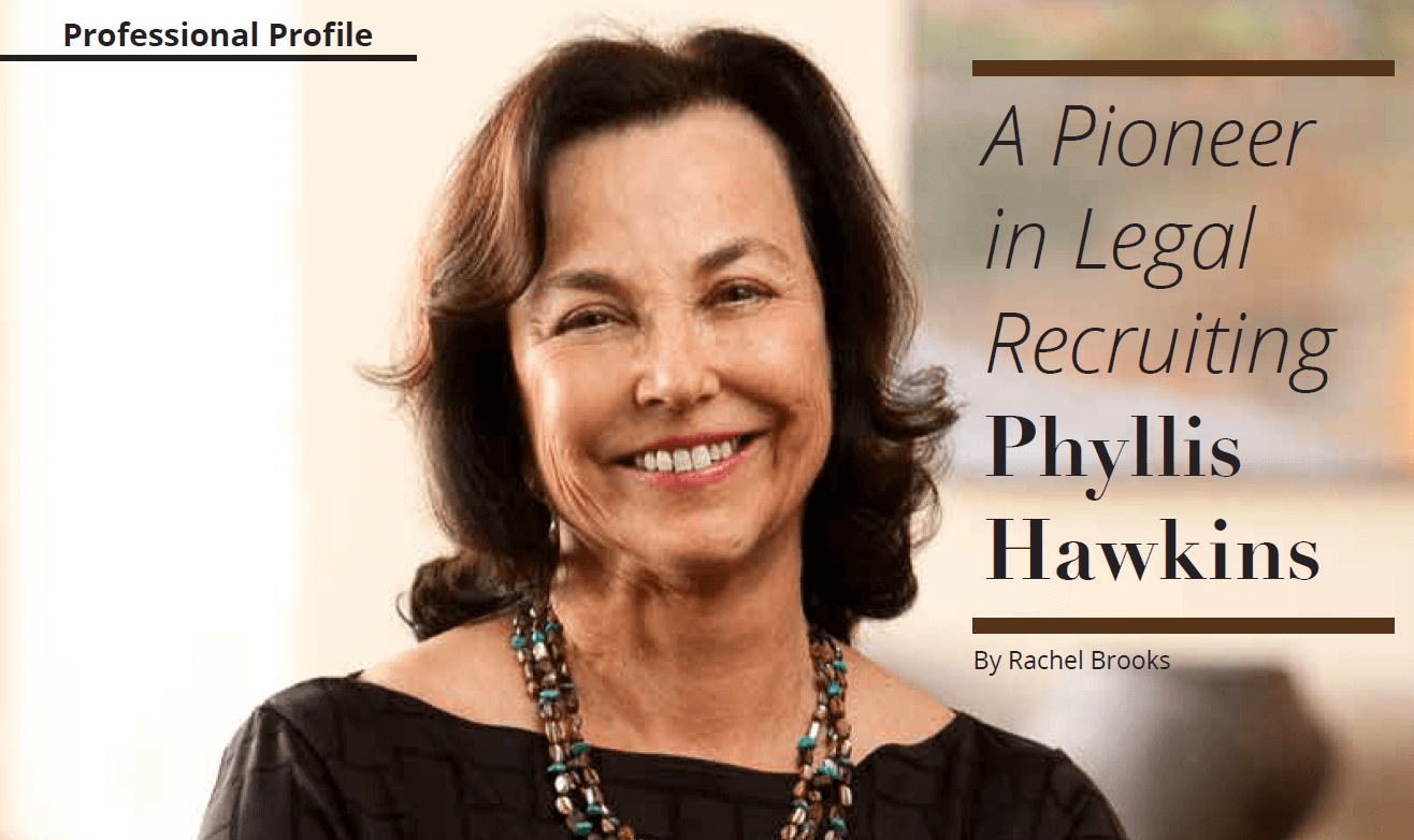 A Pioneer in Legal Recruiting Phyllis Hawkins | Attorney at Law Magazine